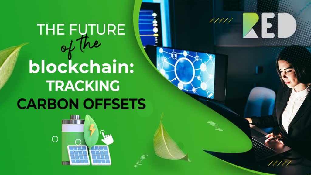 The Future of the Blockchain: Tracking Carbon Offsets - RED Platform